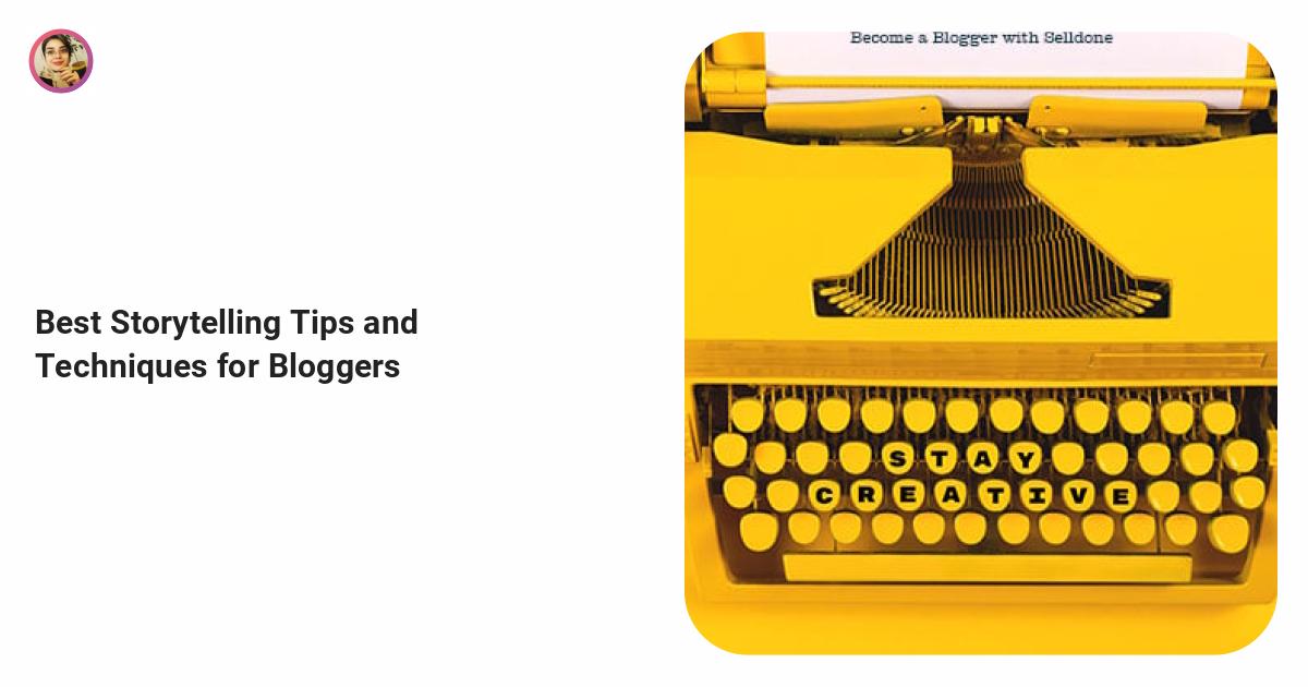Best Storytelling Techniques for Bloggers in 2022 [Pro Tips]