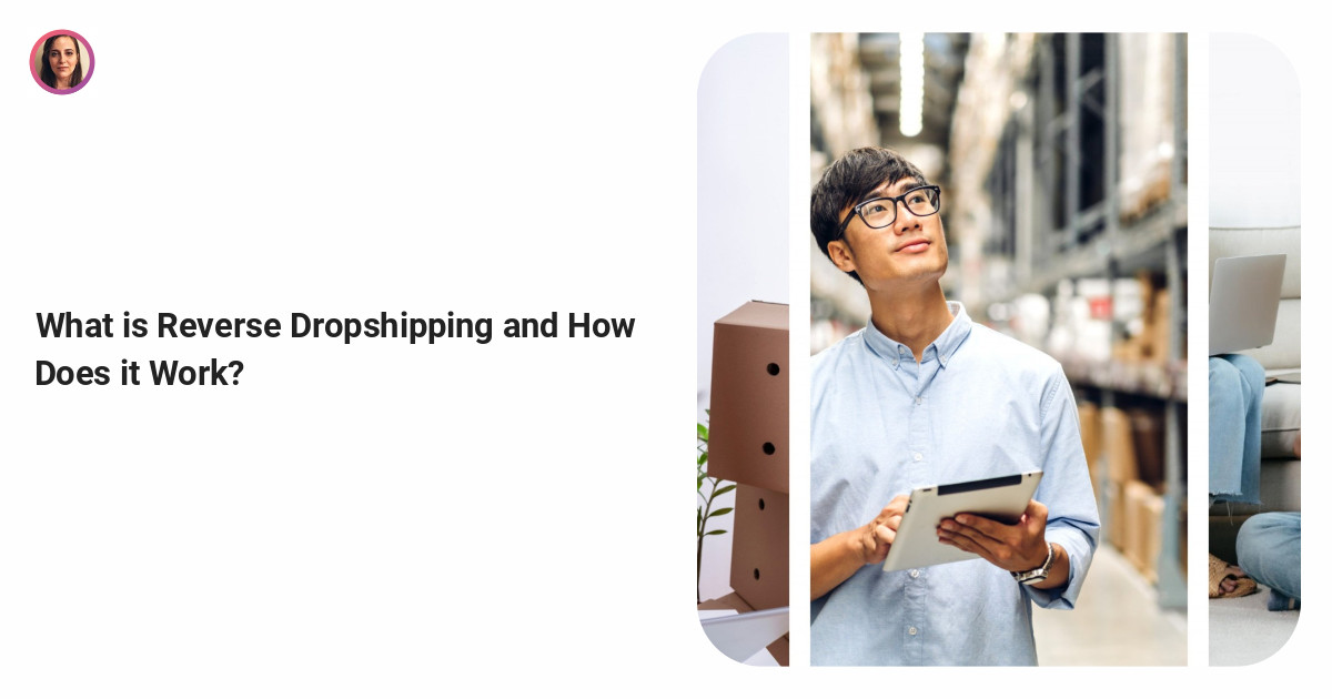 What is Reverse Dropshipping and How Does it Work? [2023 Update]