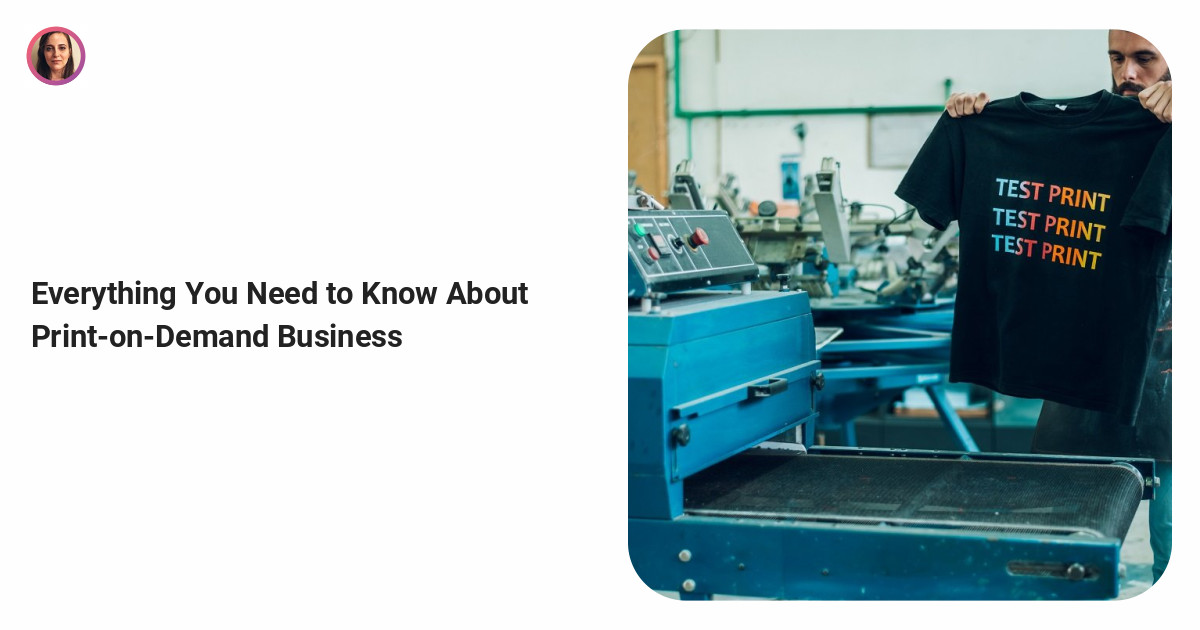 Everything You Need to Know About Print-on-Demand Business