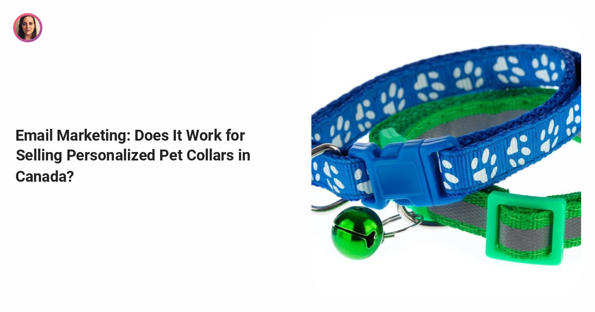 Email Marketing for Selling Personalized Pet Collars in Canada