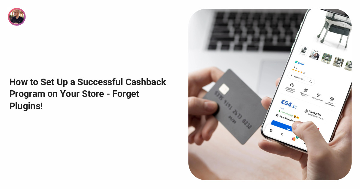 How to Set Up a Successful Cashback Program on Your Store - Forget Plugins!