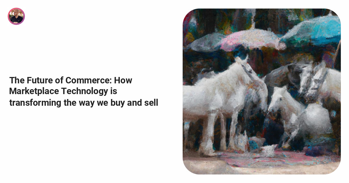 The Future of Commerce: How Marketplace Technology is transforming the ...