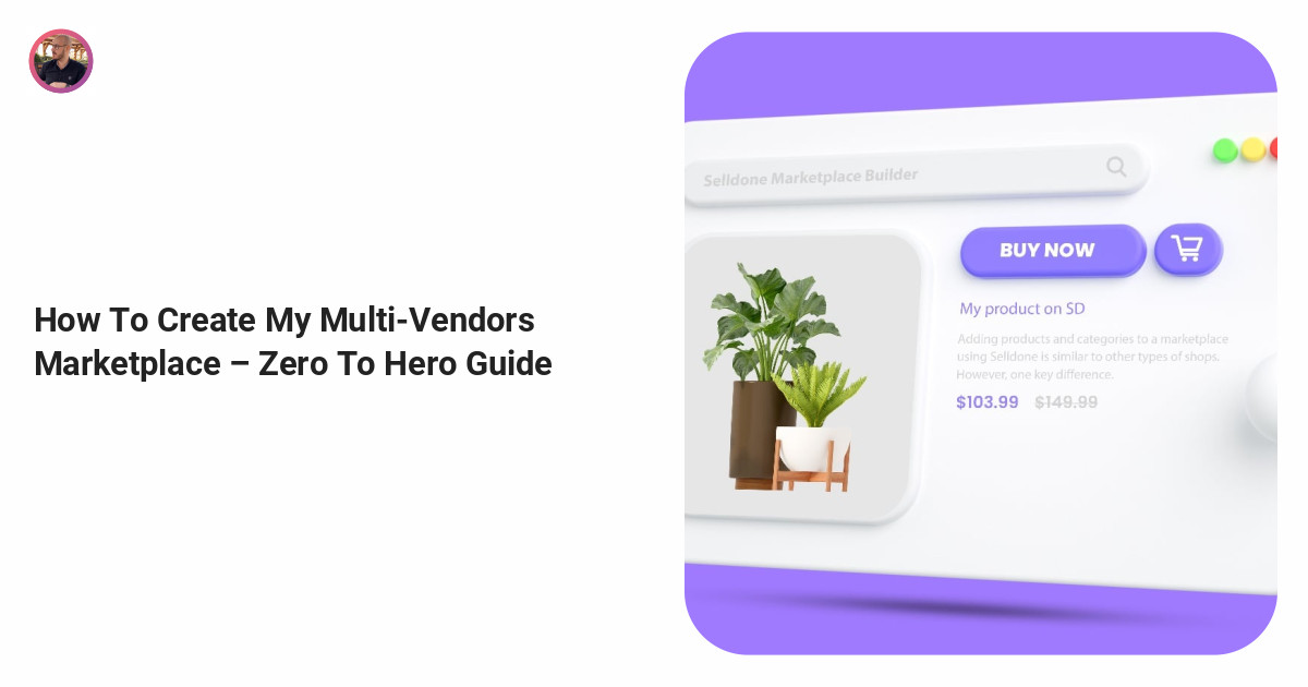 Create My Multi-Vendors Marketplace – Zero To Hero Guide