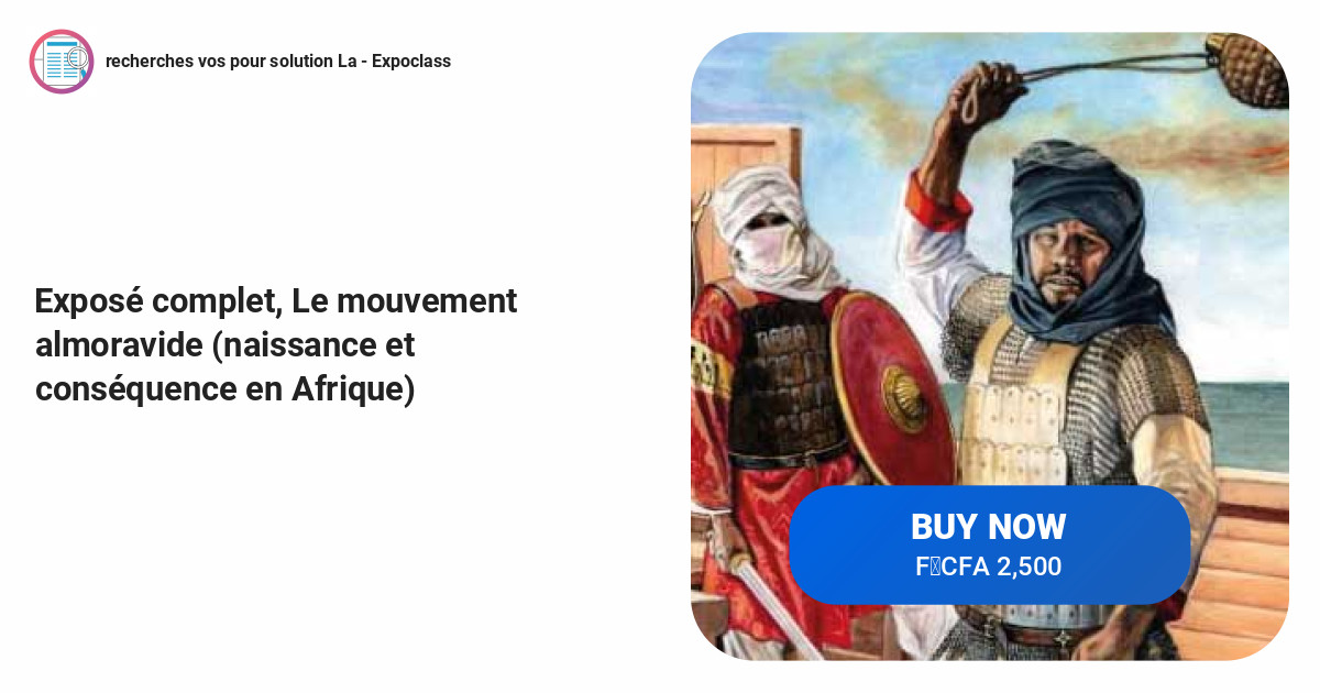 Exposé complet, Le mouvement almoravide (naissance et conséquence en ...