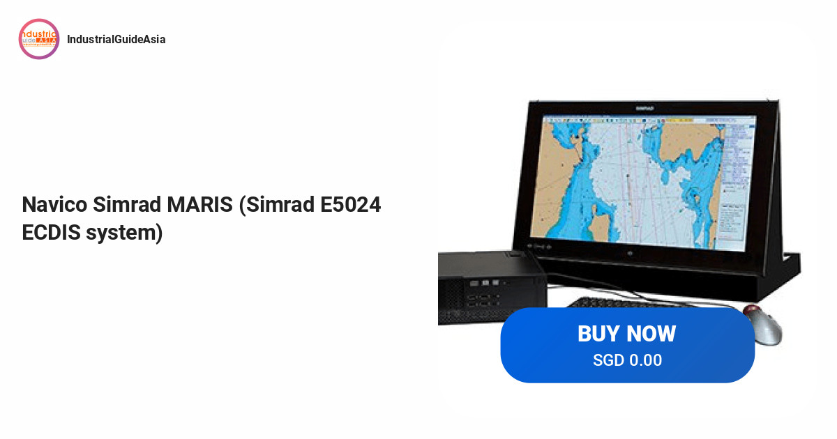 IndustrialGuideAsia | Navico Simrad MARIS (Simrad E5024 ECDIS system)