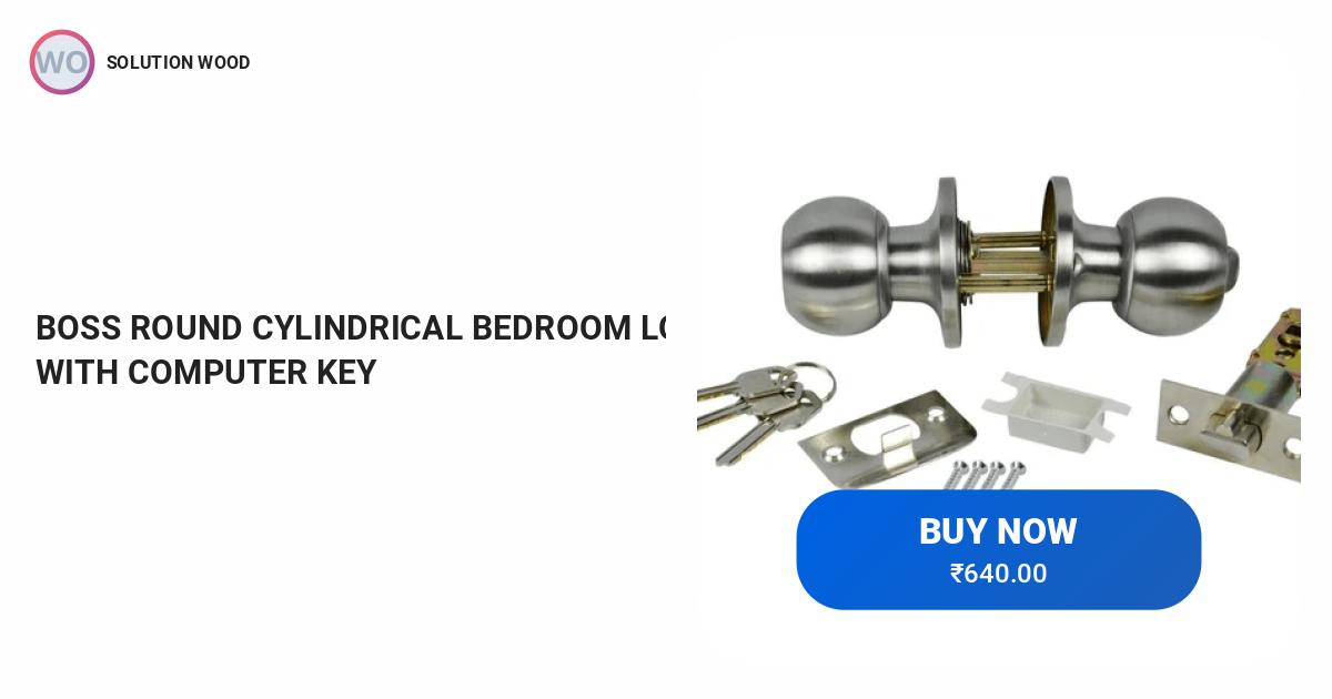 WOOD SOLUTION | BOSS ROUND CYLINDRICAL BEDROOM LOCK WITH COMPUTER KEY